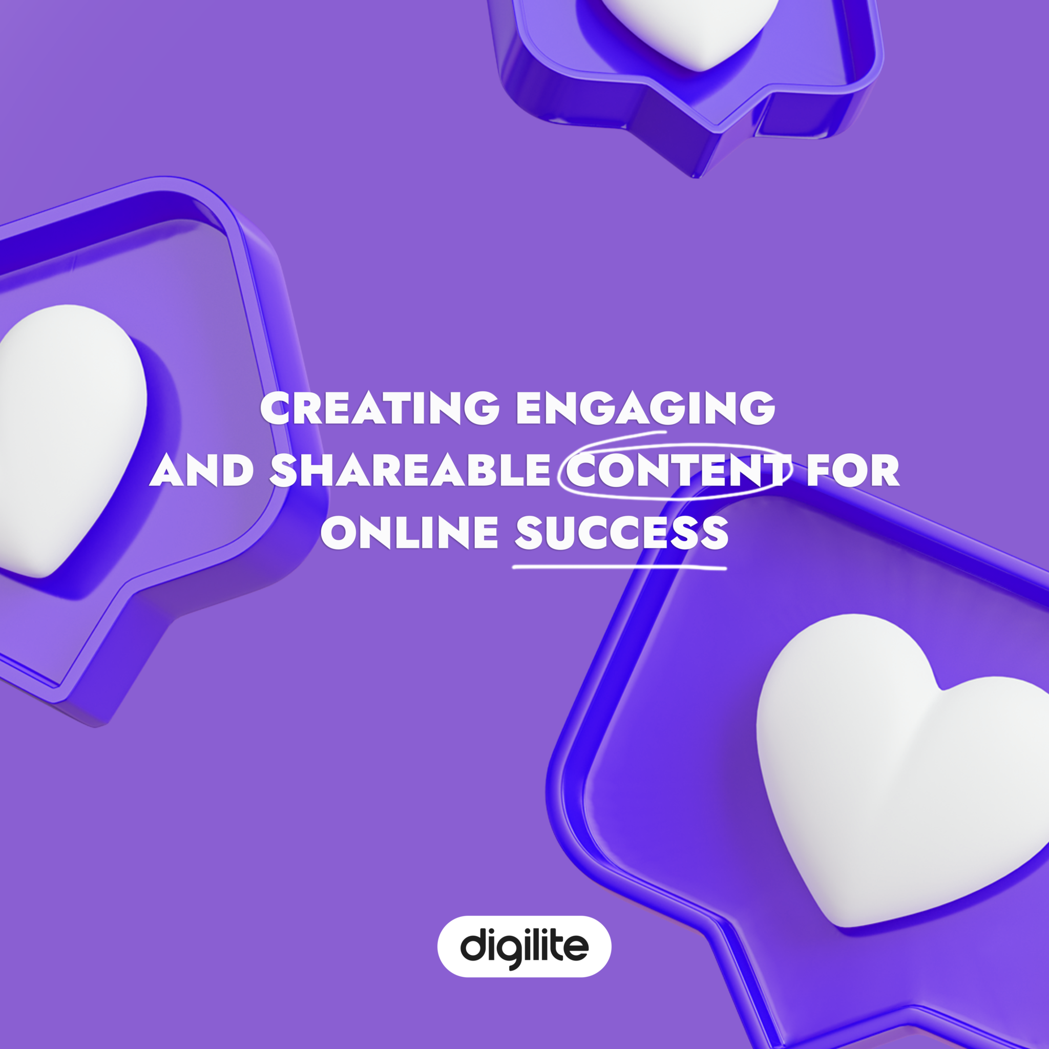 Creating Engaging and Shareable Content for Online Success | Digilite